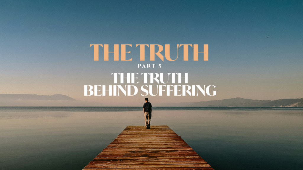 THE TRUTH - Part 5 The Truth Behind Suffering | Word for the World ...